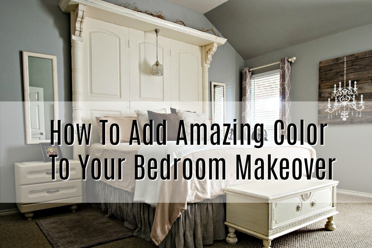 How To Add Amazing Color To Your Next Bedroom Makeover
