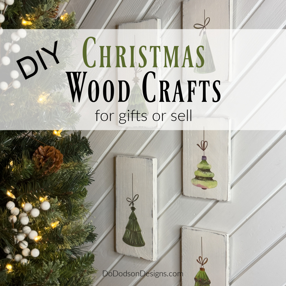 Easy Christmas Wood Crafts You Can Gift or Sell Do Dodson Designs