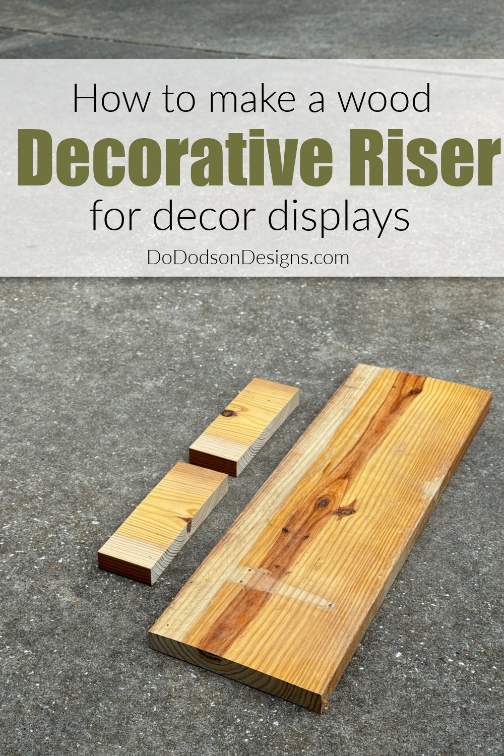 DIY Decorative Riser Made From Scrap Wood - Do Dodson Designs